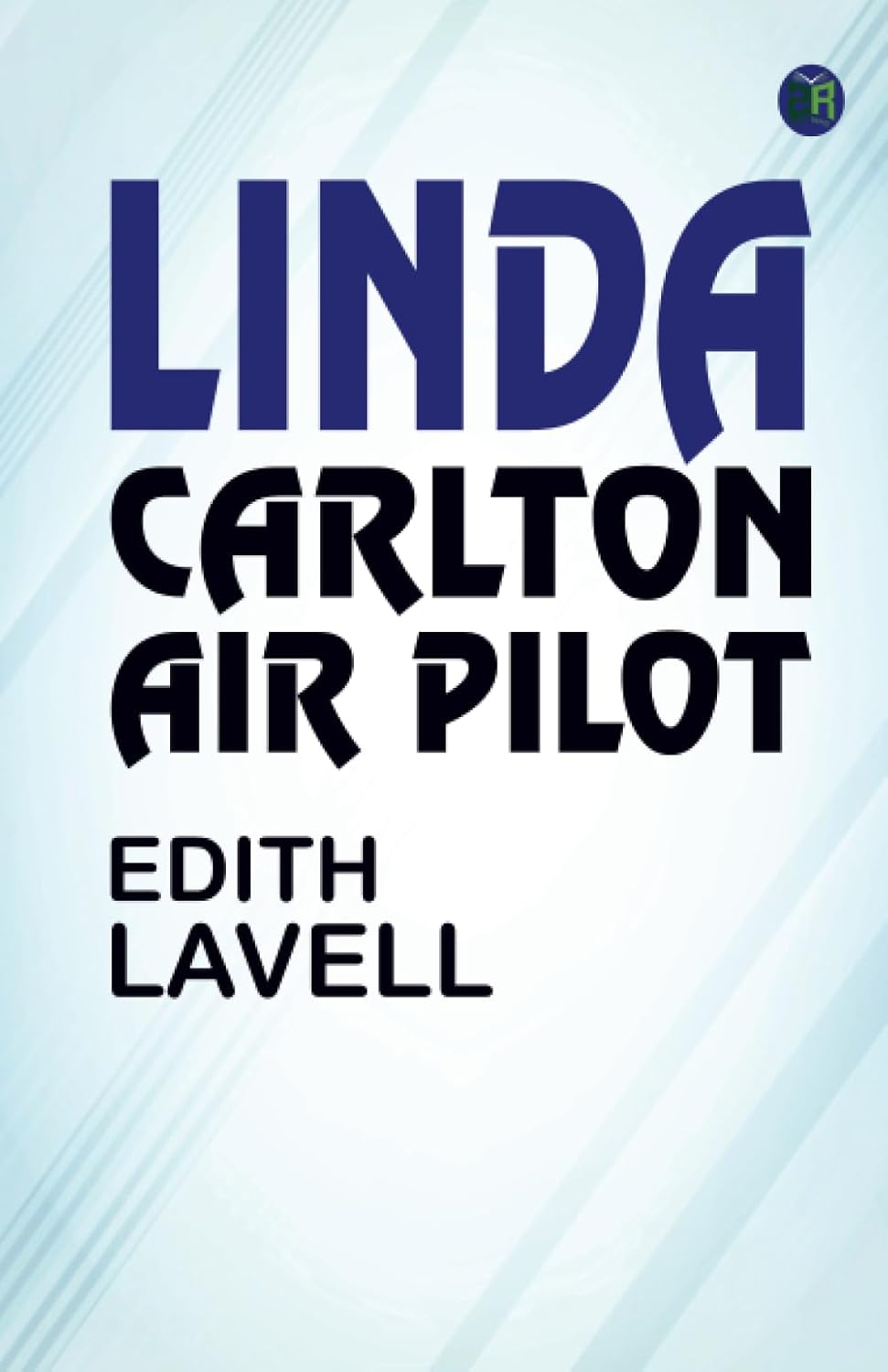 Linda Carlton Air Pilot: Edith Lavell: 9789362238498: Amazon.com: Books