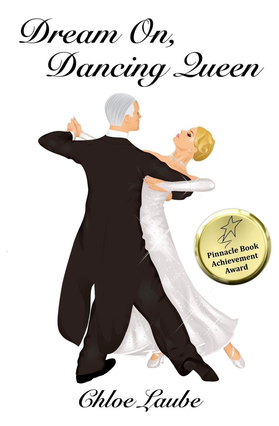 Amazon.com: Dream On, Dancing Queen: 9781941713280: Laube, Chloe: Books