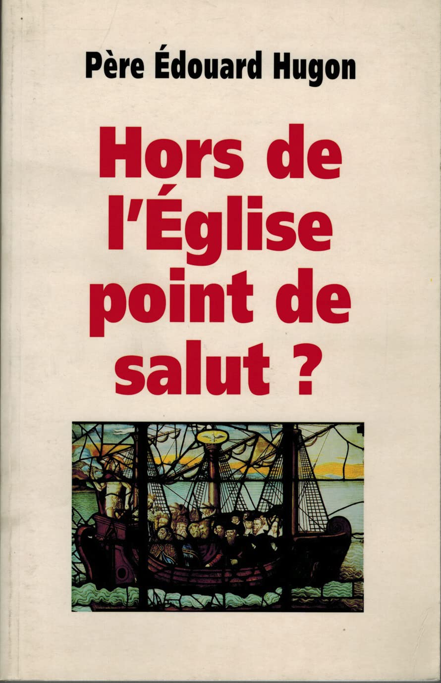 Amazon.com: Hors de l'église point de salut?: 9782903122690: R.P ...