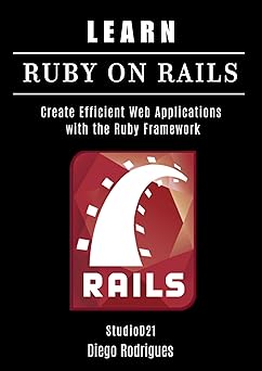 Amazon | LEARN RUBY ON RAILS: Create Efficient Web Applications with the Ruby Framework (Quick ...