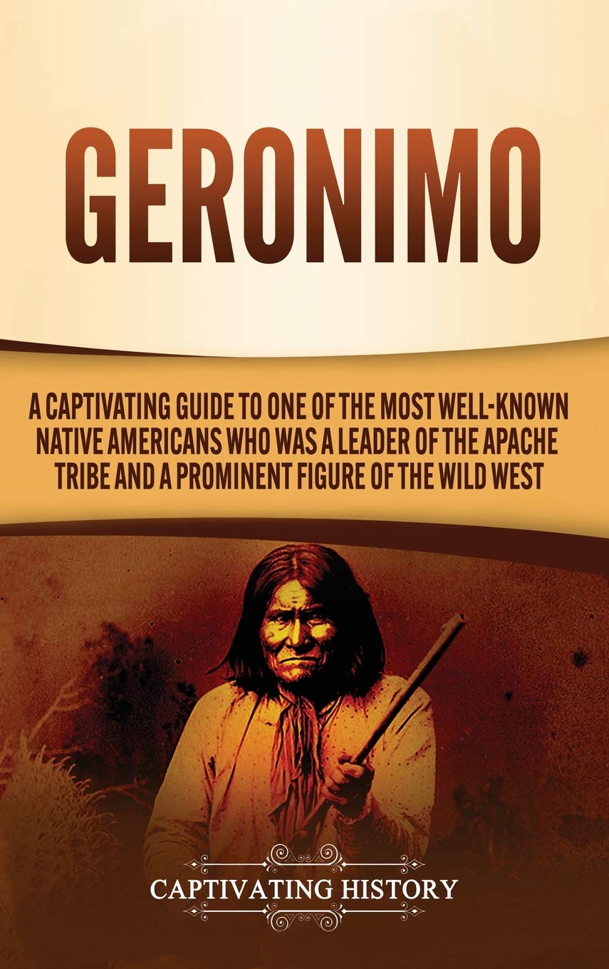 Buy Geronimo: A Captivating Guide to One of the Most Well-Known Native ...