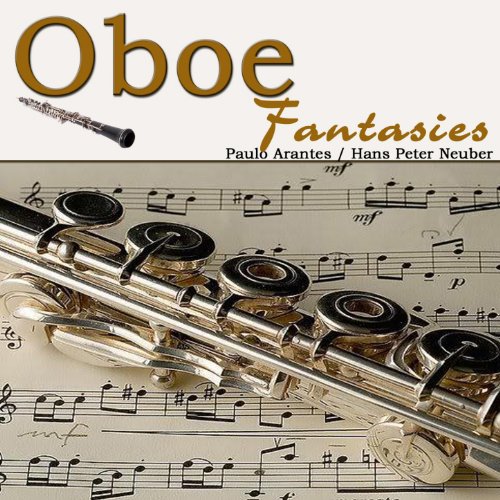 Play Oboe Fantasies by Paulo Arantes & Hans Peter Neuber on Amazon Music