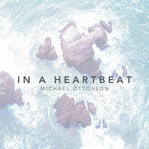 Amazon.com: In a Heartbeat : Michael Ottosson: Digital Music