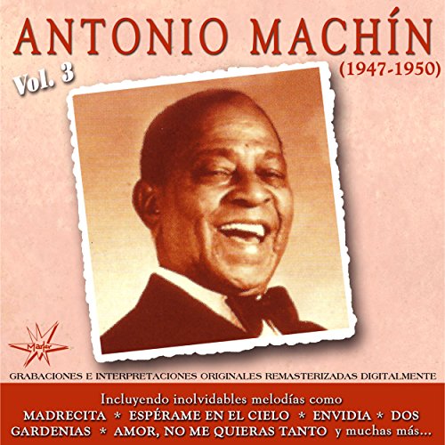 Amazon.com: Antonio Machin, Vol. 3 (1947-1950 Remastered) : Antonio ...