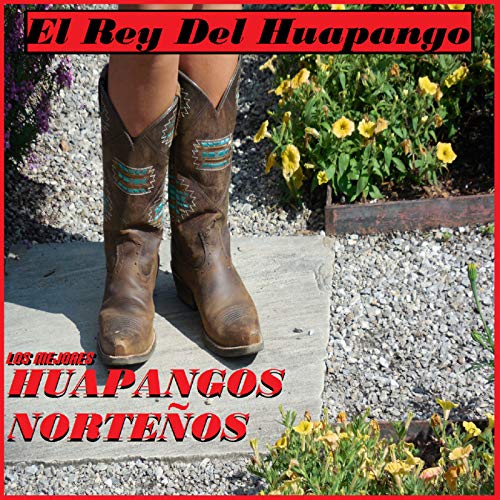 Amazon.com: El Rey Del Huapango : Los Mejores Huapangos Norteños ...