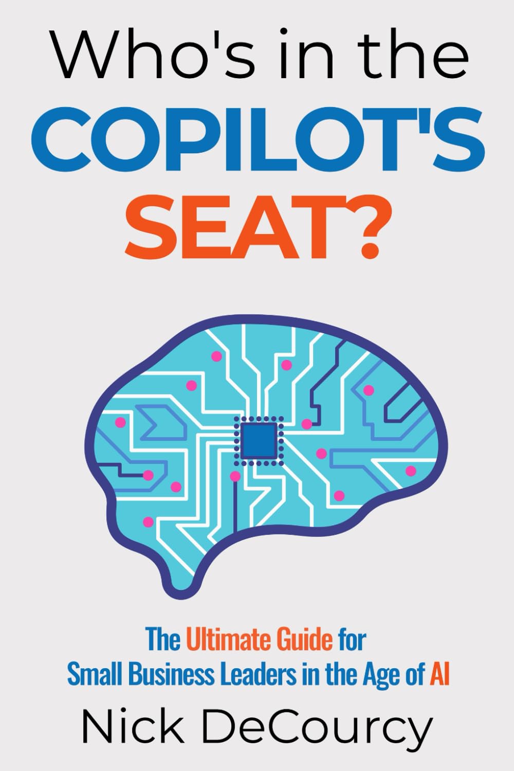 Who's in the Copilot's Seat?: The Ultimate Guide for Small Business ...