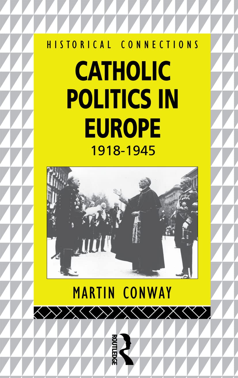 Amazon.com: Catholic Politics in Europe, 1918-1945 (Historical ...
