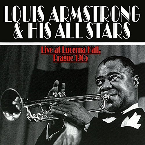 Play Live at Lucerna Hall, Prague 1965 by Louis Armstrong All Stars on ...