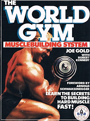 The World Gym Musclebuilding System: Gold, Joe, Kennedy, Robert ...