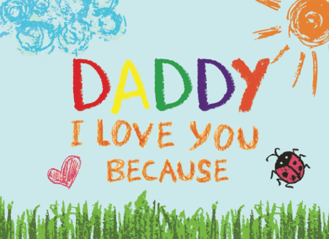 Daddy I Love You Because: Prompted Book with Blank Lines to Write the ...