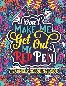 9798849449821: Don't Make Me Get Out My Red Pen Teachers Coloring Book ...