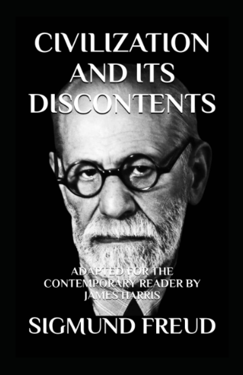 Civilization and Its Discontents: Adapted for the Contemporary Reader ...