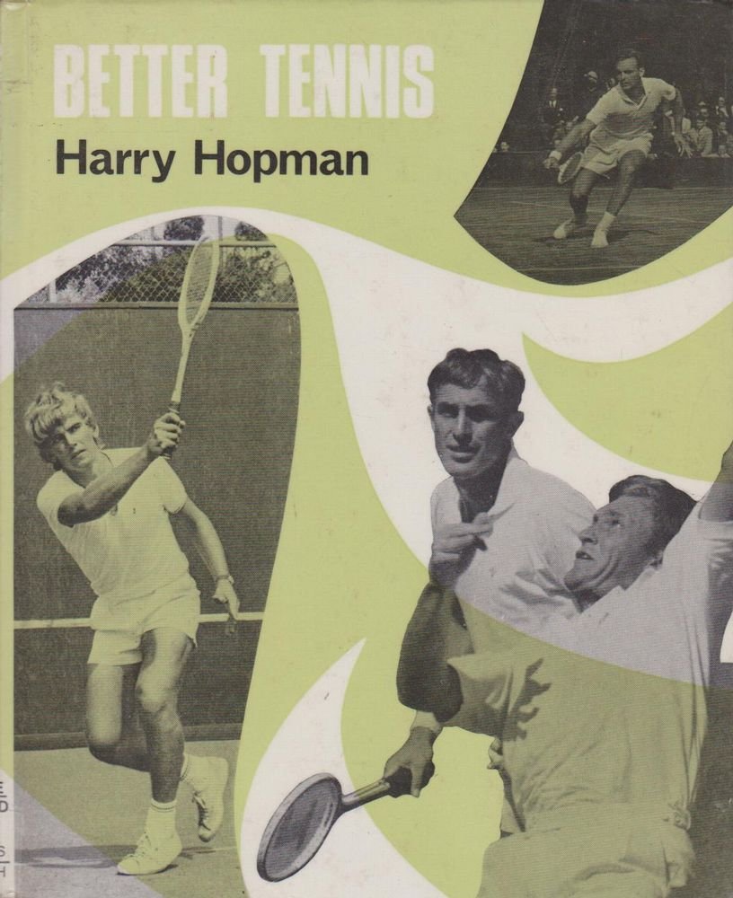 Better Tennis: Harry Hopman: 9780718204860: Amazon.com: Books