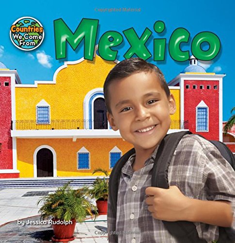 Mexico (Countries We Come From): Rudolph, Jessica: 9781627248532 ...