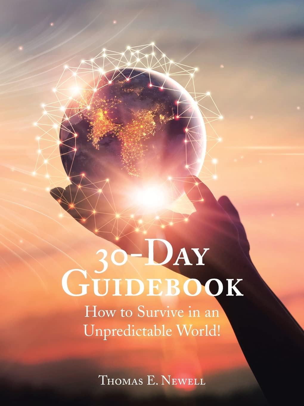 30-Day Guidebook: How to Survive in an Unpredictable World!: Newell ...