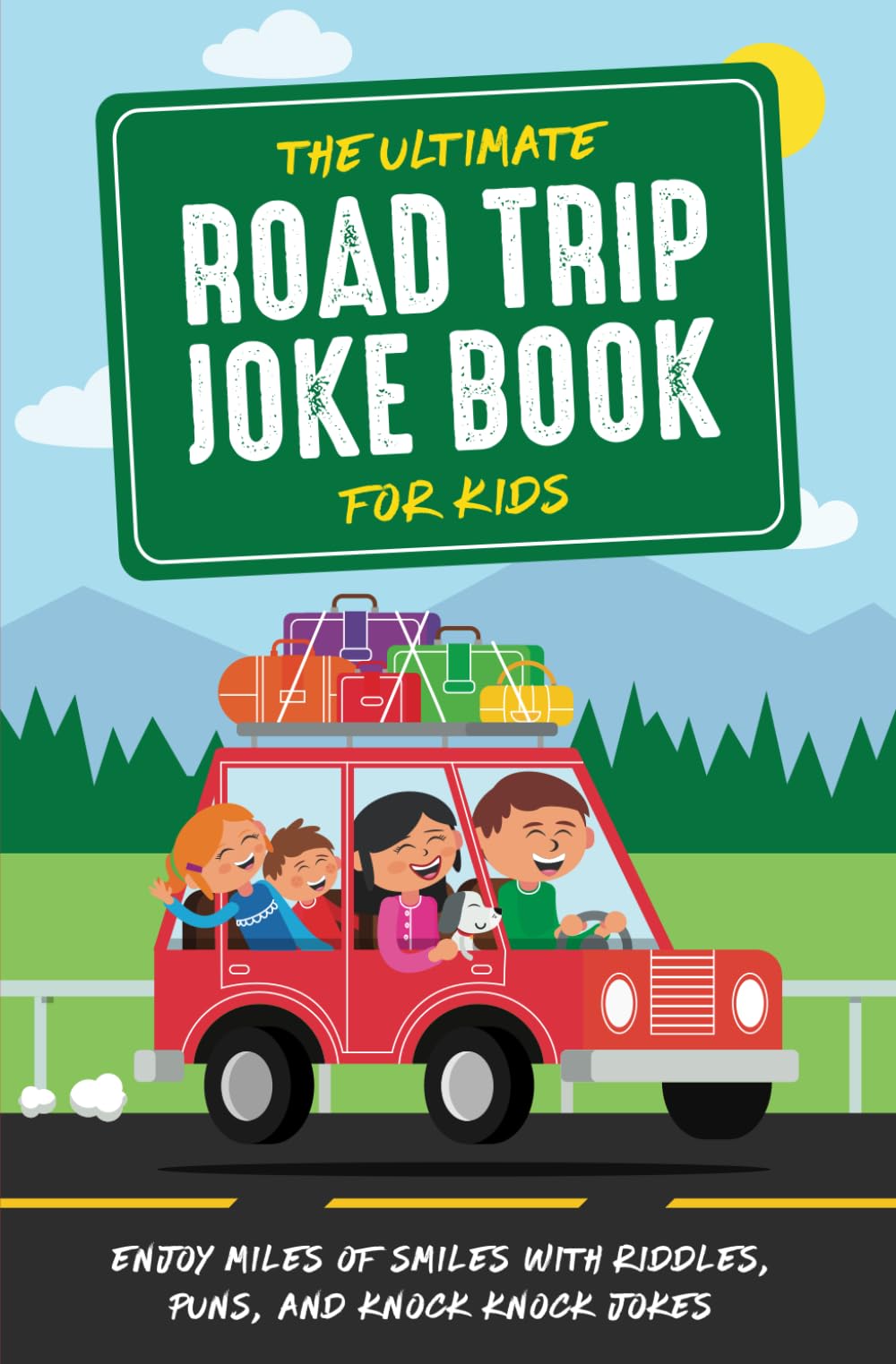 The Ultimate Road Trip Joke Book for Kids: Enjoy Miles of Smiles with ...