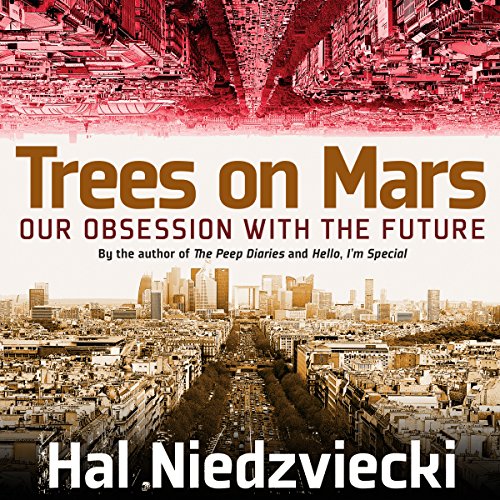 Amazon.com: Trees on Mars: Our Obsession with the Future (Audible Audio ...