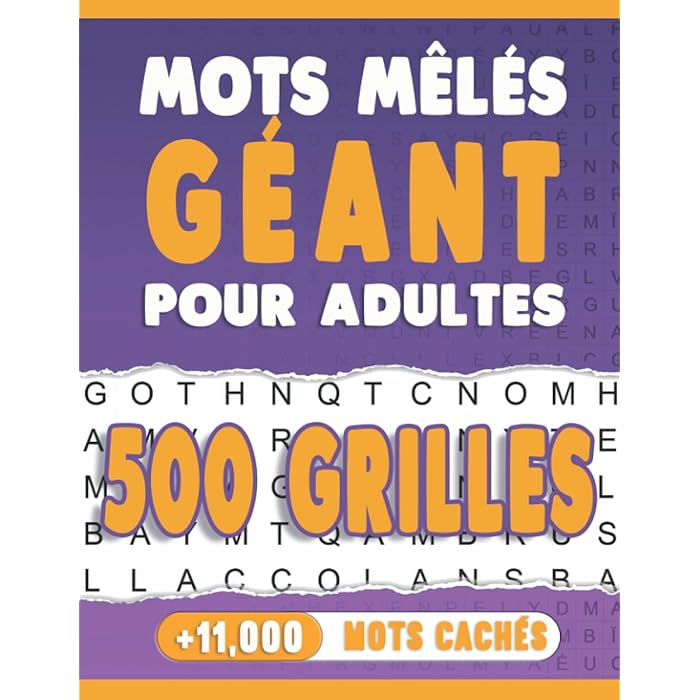Buy Mots Mêlés Géant Pour Adultes: +11,000 Mots Cachés Dans 500 Grilles ...