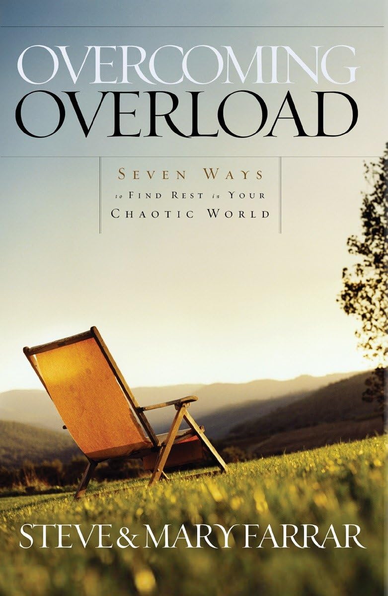 Overcoming Overload: Seven Ways to Find Rest in Your Chaotic World ...