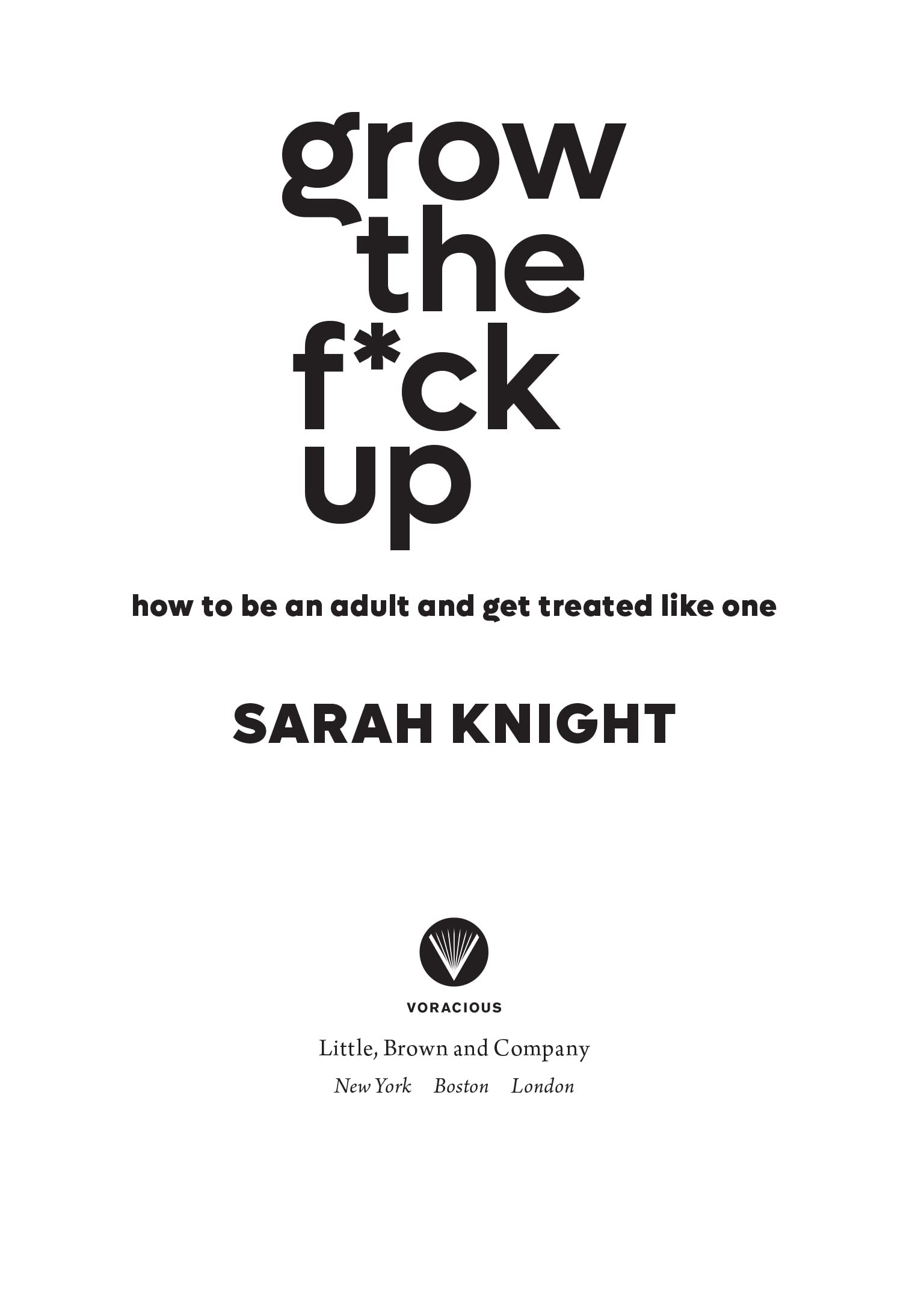 Snapklik.com : Grow The Fck Up: How To Be An Adult And Get Treated Like One