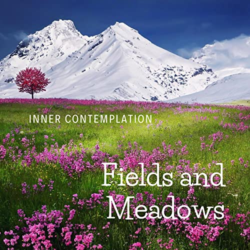 Fields and Meadows by Inner Contemplation on Amazon Music Unlimited