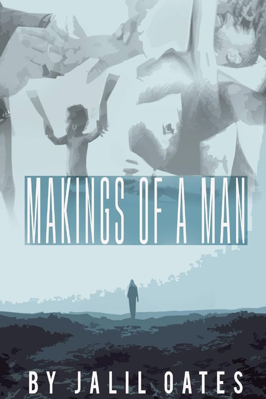Makings of a Man: Essential Characteristics of Manhood: Oates, Jalil Q ...