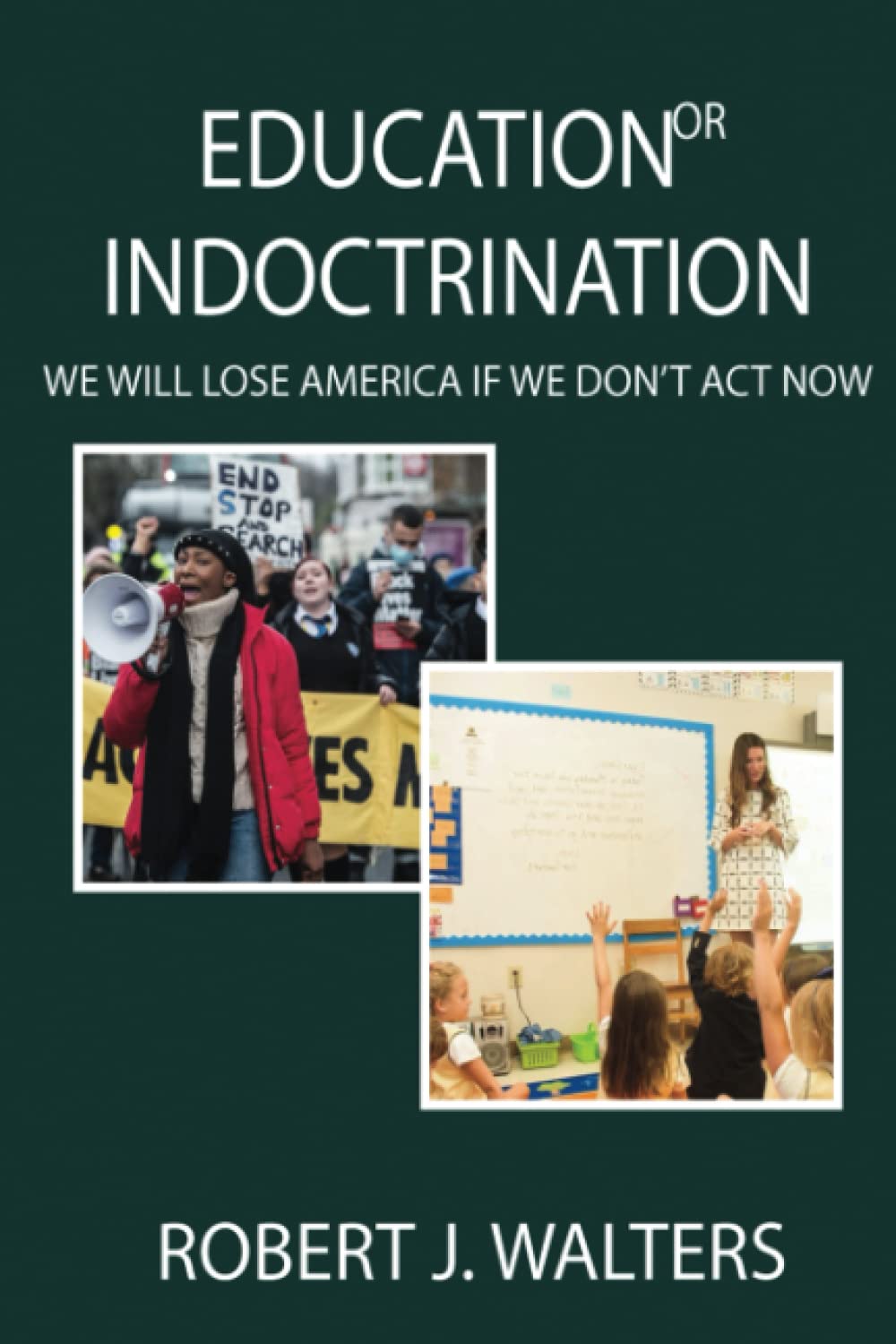 Amazon.com: EDUCATION OR INDOCTRINATION: 9798354166749: Walters, Robert ...