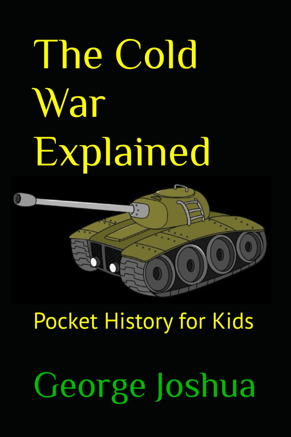 The Cold War Explained: Pocket History for Kids: Joshua, George ...