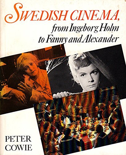 Swedish cinema, from Ingeborg Holm to Fanny and Alexander: COWIE, Peter ...