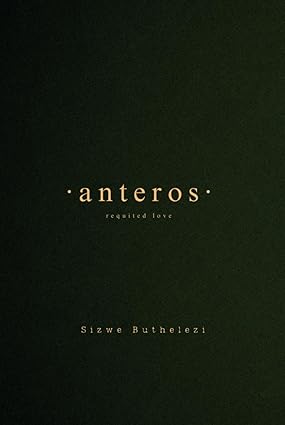 Anteros: requited love: Buthelezi, Sizwe: 9798871773260: Amazon.com: Books