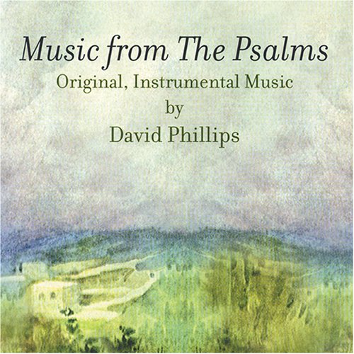 David Phillips - Music from The Psalms/ Original, Instrumental Music by ...