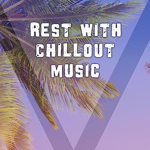 Amazon MusicでCafé Ibiza Chillout LoungeのRest with Chillout Music ...