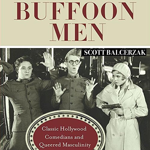 Amazon.com: Buffoon Men: Classic Hollywood Comedians and Queered ...