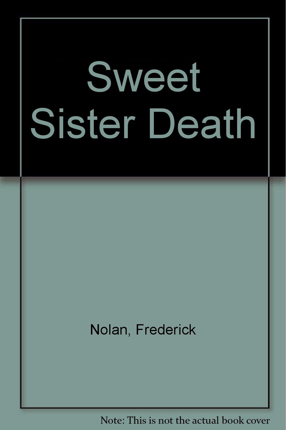 Sweet Sister Death: Nolan, Frederick: 9780712635943: Amazon.com: Books