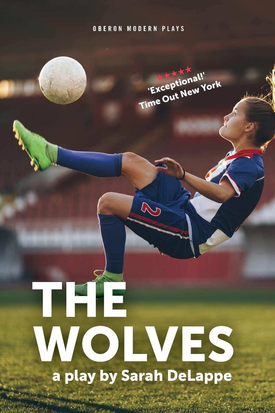 The Wolves: 1 (Oberon Modern Plays) : Sarah DeLappe: Amazon.co.uk: Books