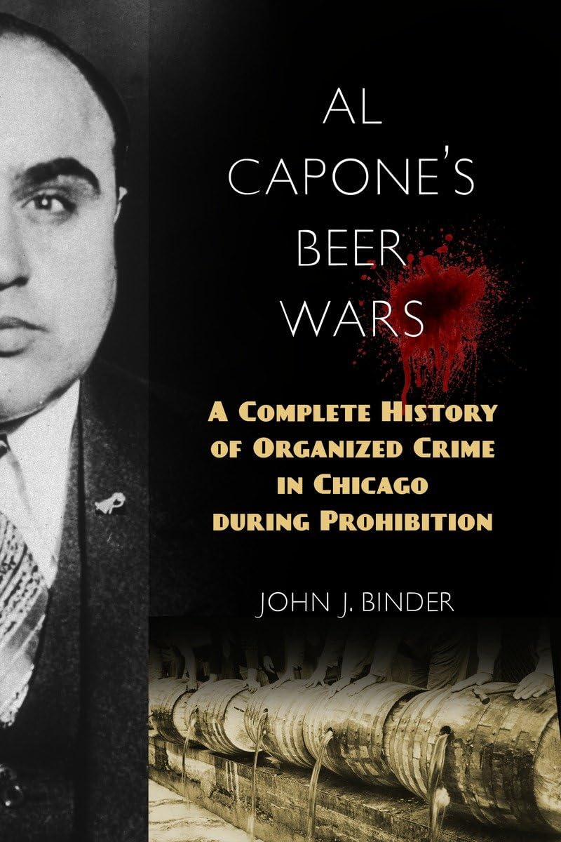 Al Capone's Beer Wars: A Complete History of Organized Crime in Chicago ...