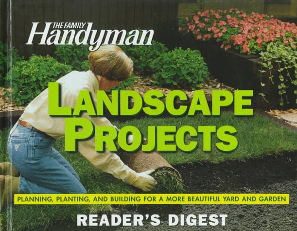 Family handyman: landscape projects: Editors of Reader's Digest ...