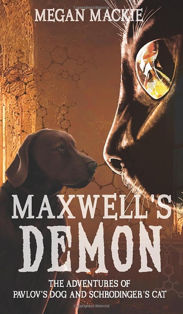 Maxwell's Demon (The Adventures of Pavlov's Dog and Schrodinger's Cat ...