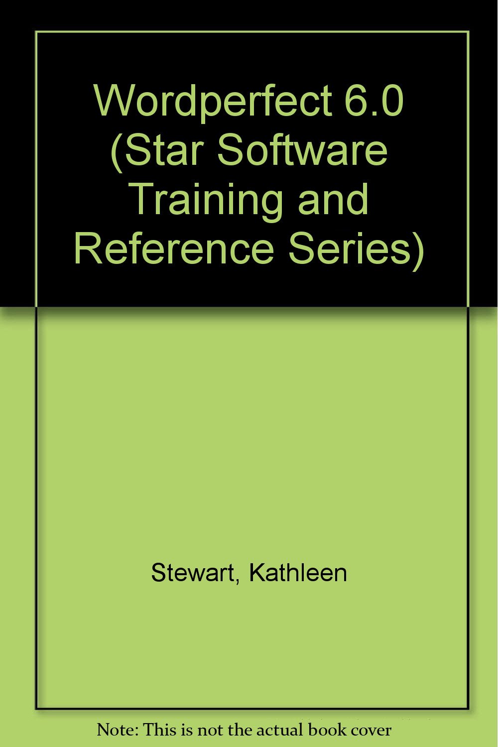 Wordperfect 6.0 (Star Software Training and Reference Series): Stewart ...