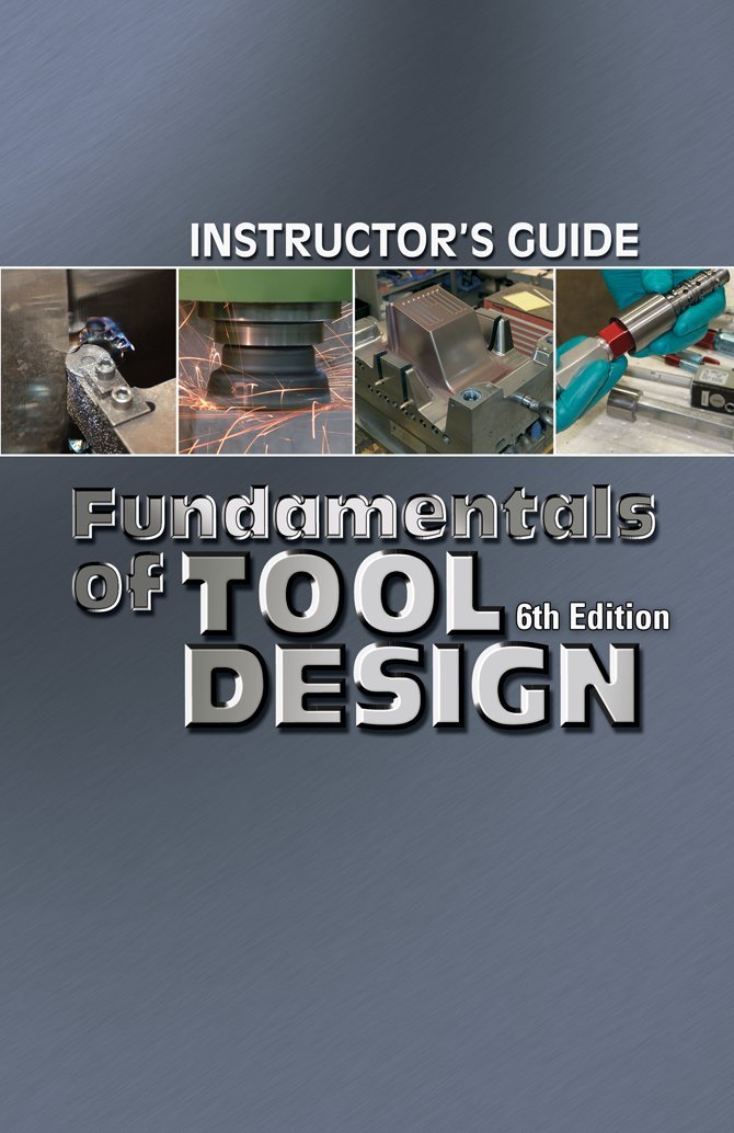 Fundamentals of Tool Design: Instructor's Guide, 6th Edition: Csizmadia ...
