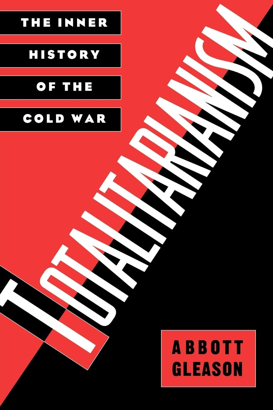 Totalitarianism: The Inner History of the Cold War: Gleason, Abbott ...