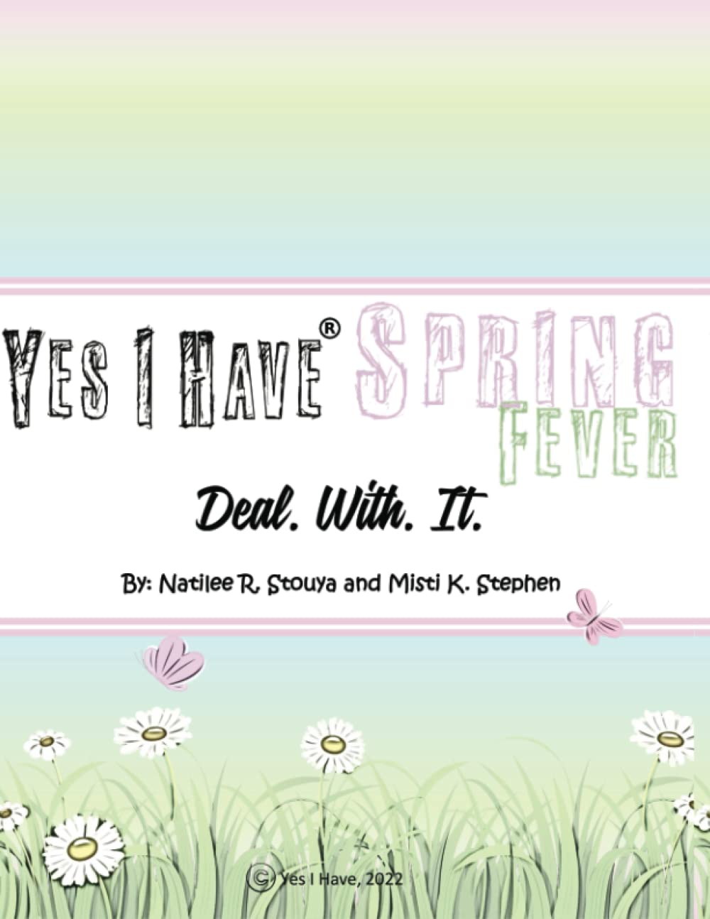 Amazon.com: Yes I Have Spring Fever: Deal. With. It.: 9781958083123 ...