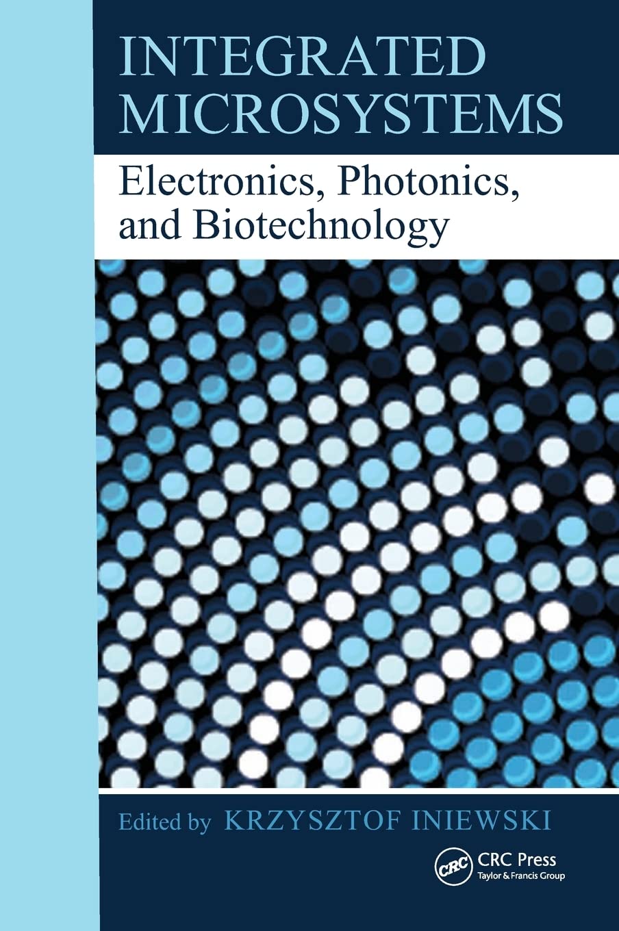 Integrated Microsystems: Electronics, Photonics, and Biotechnology ...