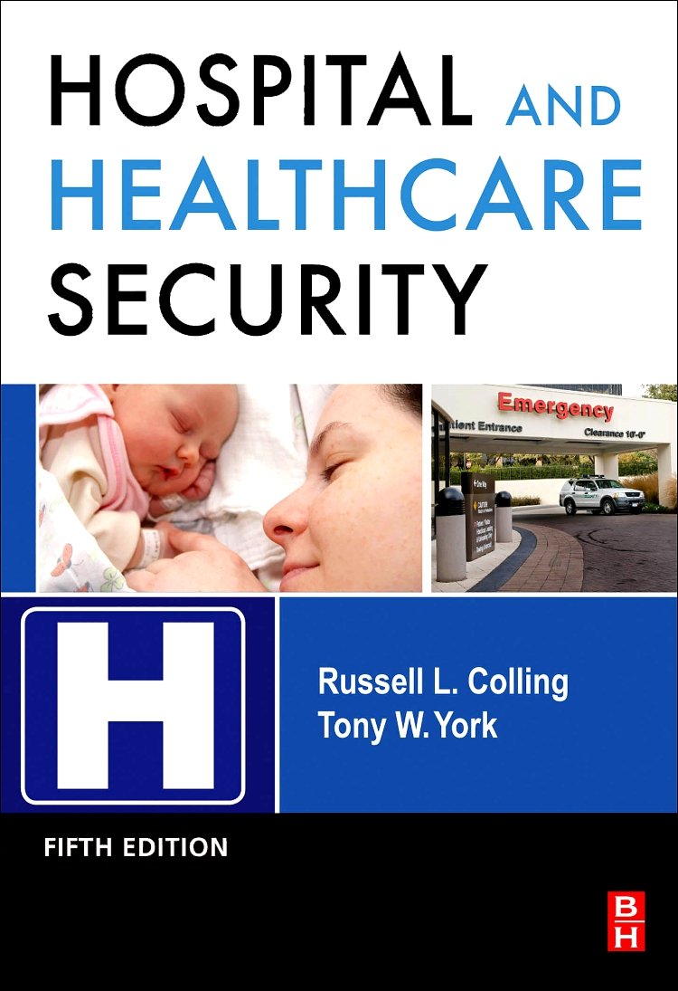 Hospital and Healthcare Security: Russell L. Colling, Tony W. York ...