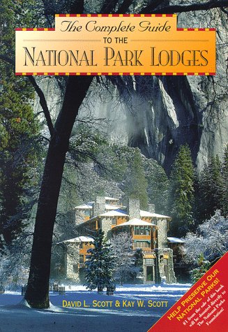 Complete Guide to the National Park Lodges : Scott, David L., Scott ...