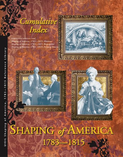 Shaping America: Cumulative Index (Shaping of America Reference Library ...