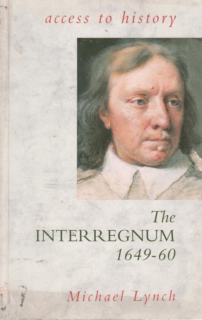 The Interregnum, 1649-60 (Access to History): Lynch, Michael ...