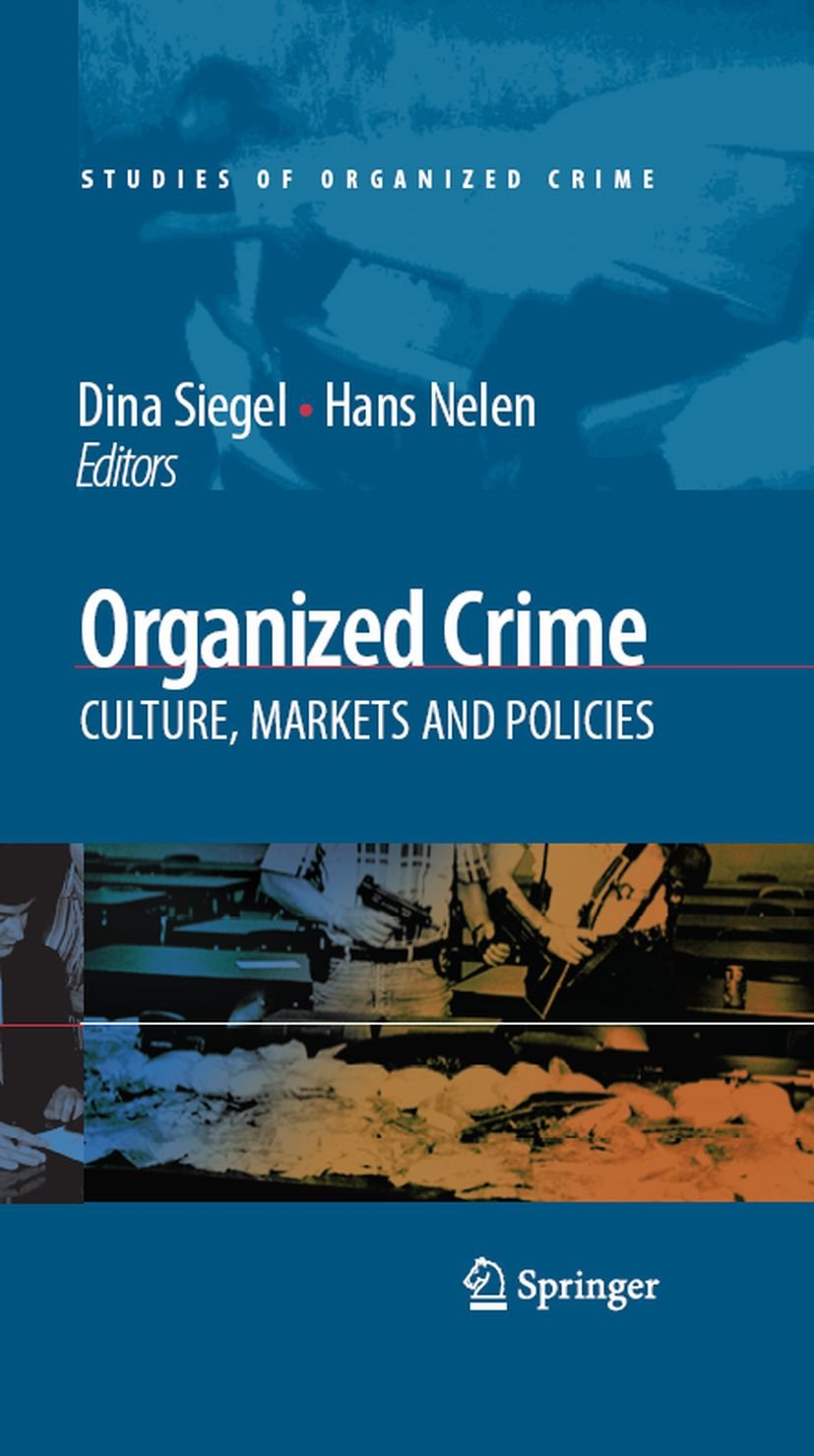 Organized Crime: Culture, Markets and Policies (Studies of Organized ...