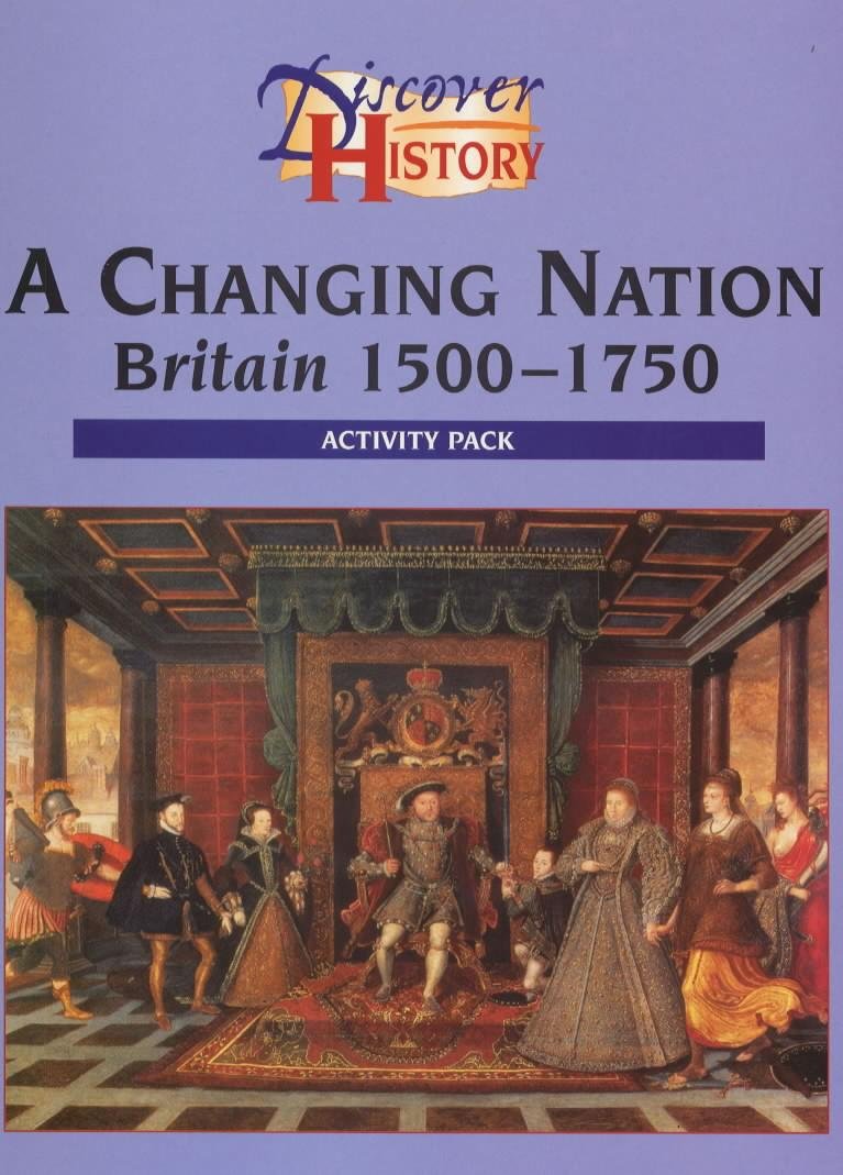 A Changing Nation, Britain, 1500-1750 (Discover History: Special Needs ...