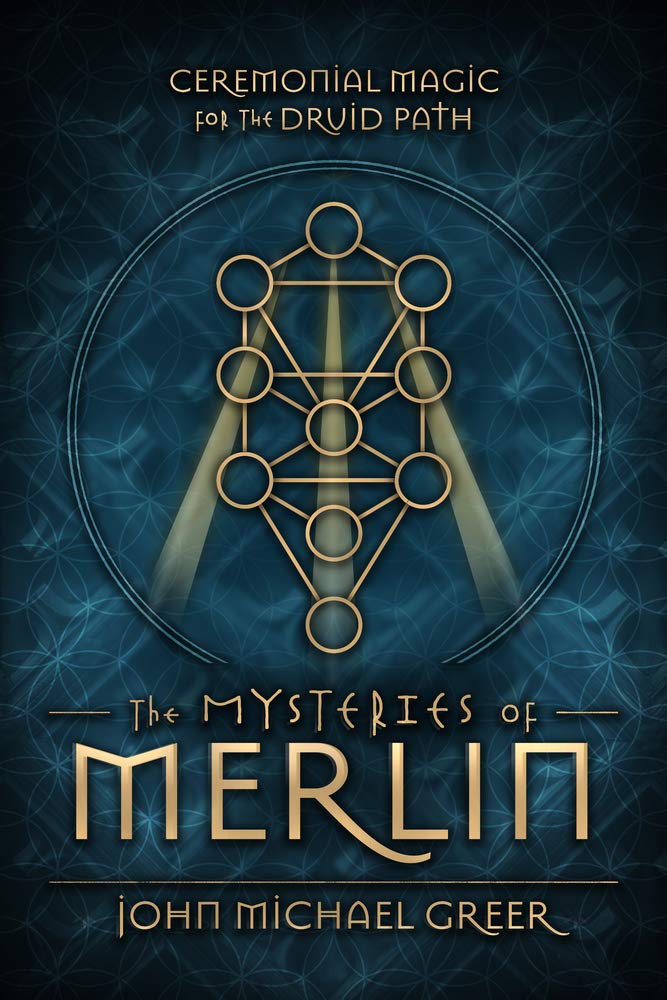 The Mysteries of Merlin: Ceremonial Magic for the Druid Path: Greer ...